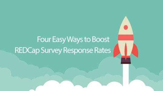 ITHS | Four Easy Ways to Boost REDCap Survey Response Rates