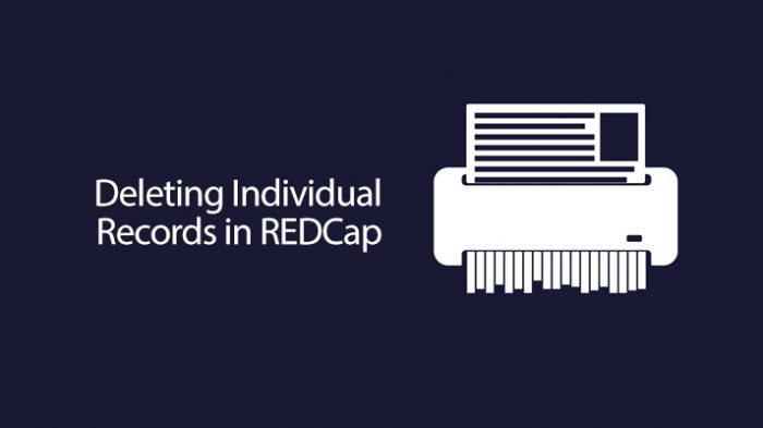 ITHS | REDCap Tip of the Month: Deleting Individual Forms for Records