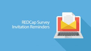 ITHS | REDCap Tip of the Month: Survey Invitation Reminders