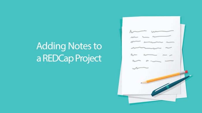 ITHS | REDCap Tip of the Month: Adding Project Notes
