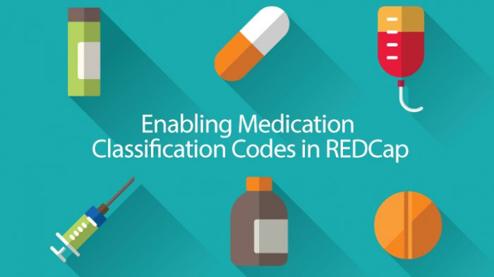 ITHS | REDCap Tip of the Month: Enabling Medication Classification Codes