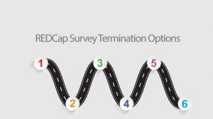ITHS | REDCap Tip of the Month: Survey Termination Options