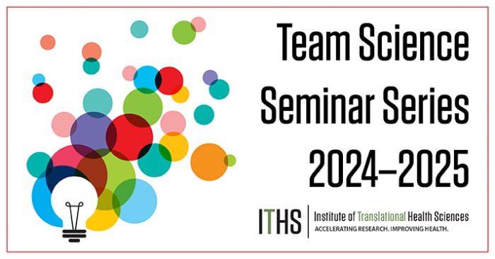 ITHS | Focus on Leadership: Team Science Seminar Series 2024–2025